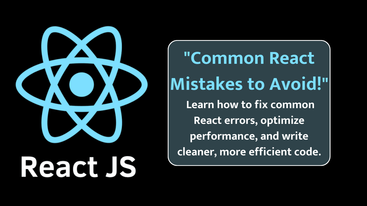 Common Mistakes in React Development and How to Avoid Them Common Mistakes in React Development and How to Avoid Them