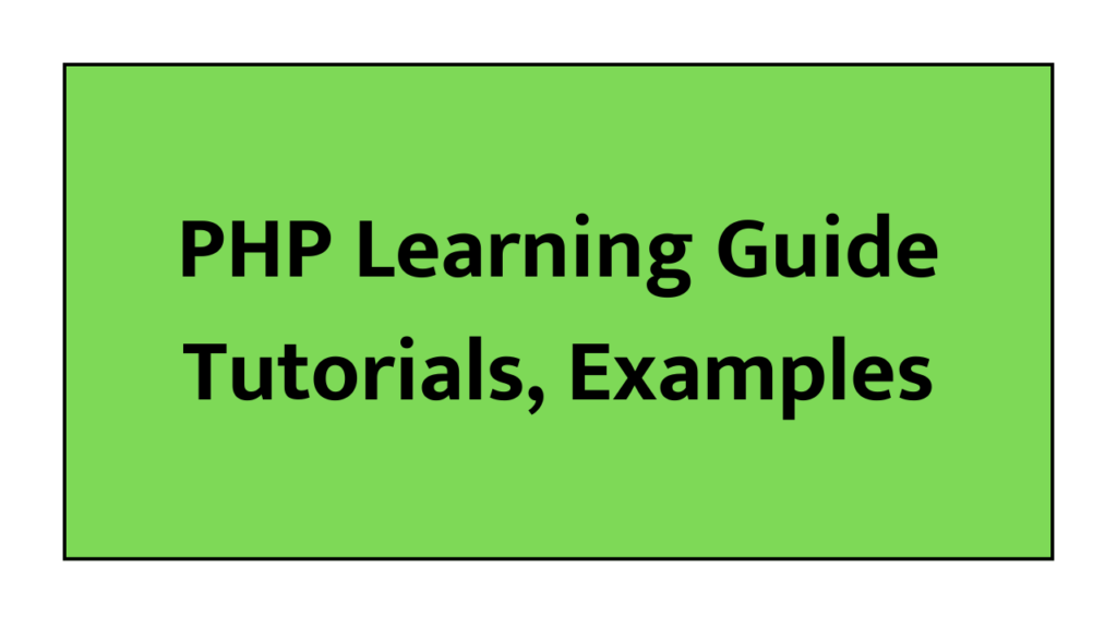 PHP Learning Guide Tutorials, Examples